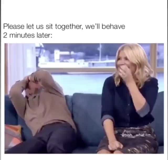 Please let us sit together, we'll behave 2 minutes later: - iFunny
