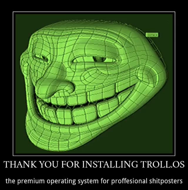 THANK YOU FOR INSTALLING TROLL.OS the premium operating system for ...