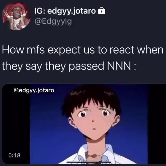IG: edgyy.jotaro How mfs expect us to react when they say they passed ... IG: edgyy.jotaro How mfs expect us to react when they say they passed ...