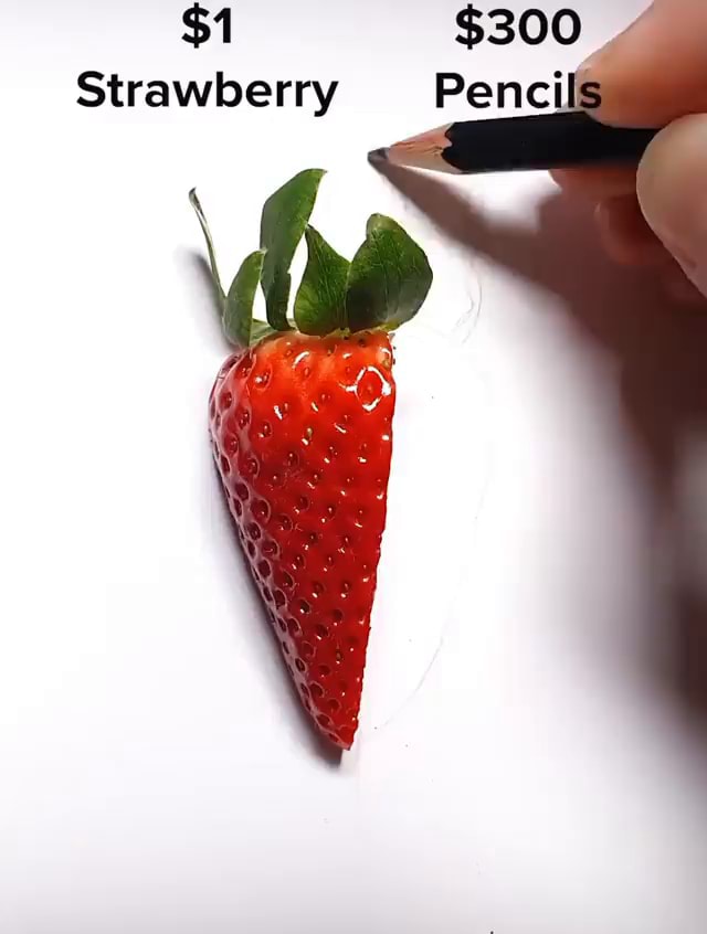 $1 Strawberry $300 Pencils - iFunny