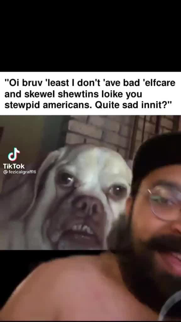 "Oi bruv 'least I don't 'ave bad 'elfcare and skewel shewtins loike you ...