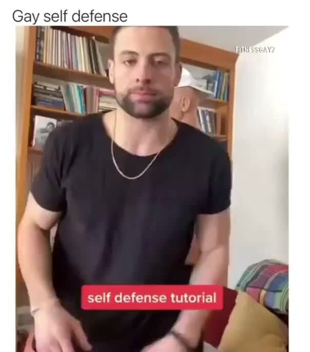 Gay self defense self defense tutorial - iFunny