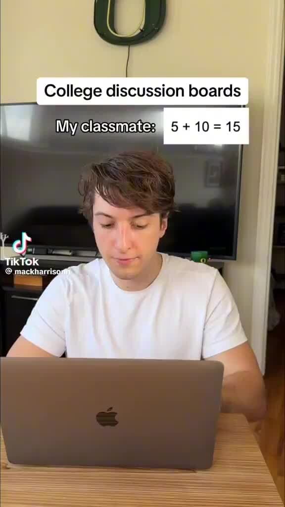 College discussion boards 5+ 10= 15 My classmate: cf TikTok ...