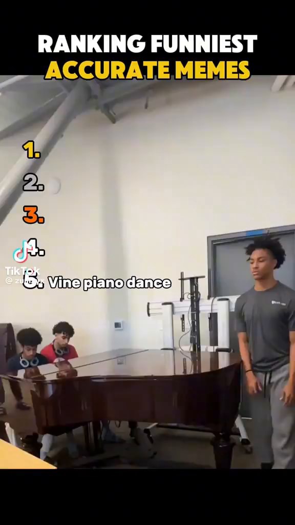 RANKING FUNNIEST ACCURATE MEMES_.. TikTtgk Vine piano dance - iFunny