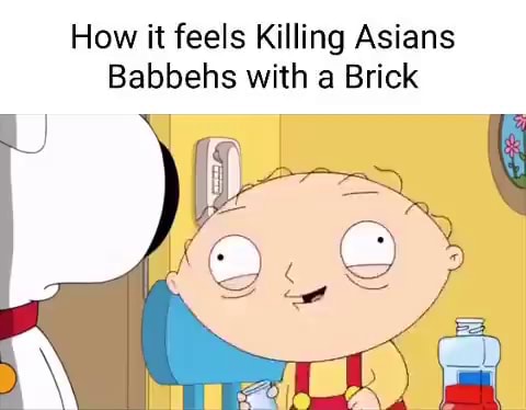 How it feels Killing Asians Babbehs with a Brick - iFunny