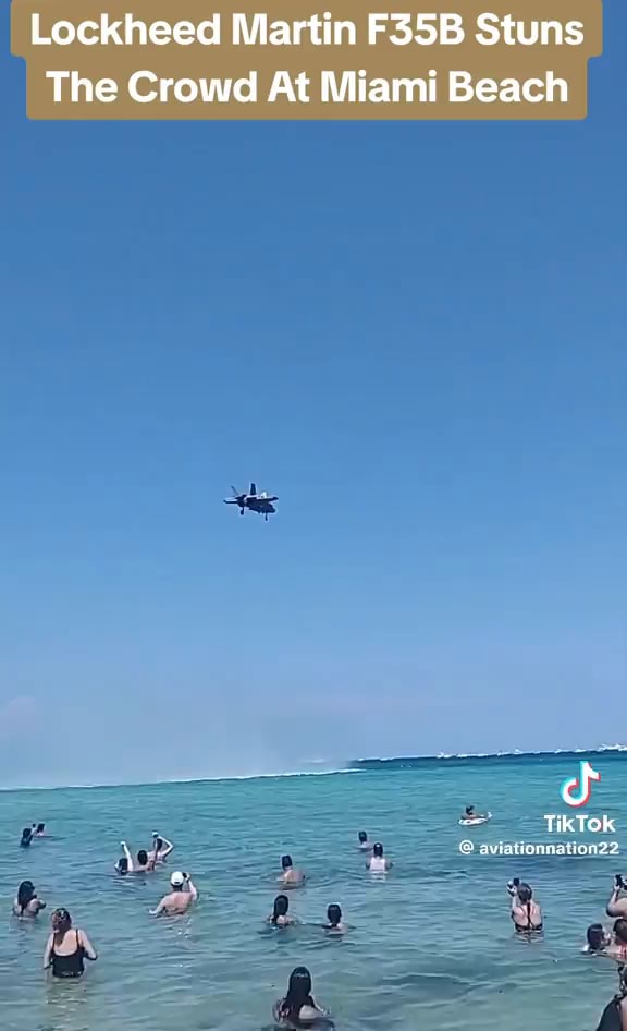 Lockheed Martin F35B Stuns The Crowd At Miami Beach TikTok - iFunny
