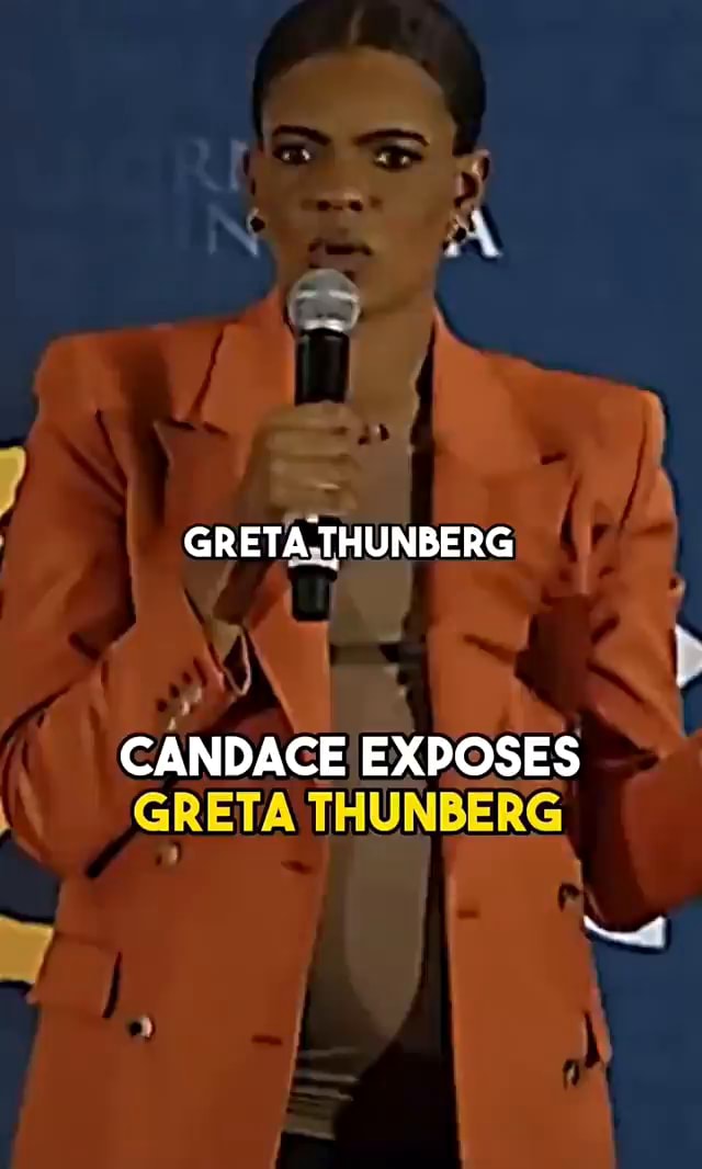 GRETA,THUNBERG CANDACE EXPOSES GRETA THUNBERG I "dd - iFunny