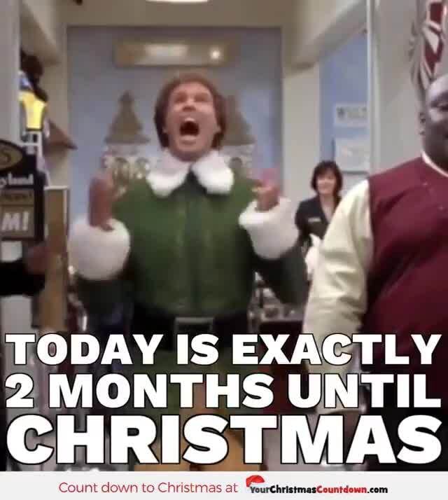 TODAY IS EXACTLY 2 MONTHS UNTIL CHRISTMAS 