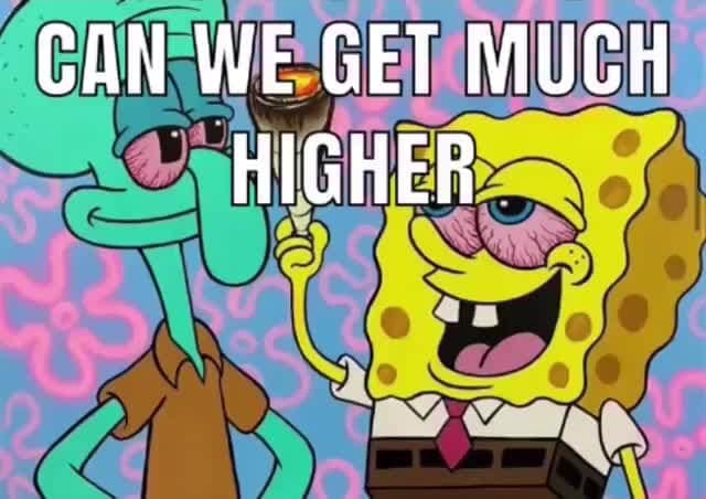 CAN WE GET MUCH HIGHER - iFunny