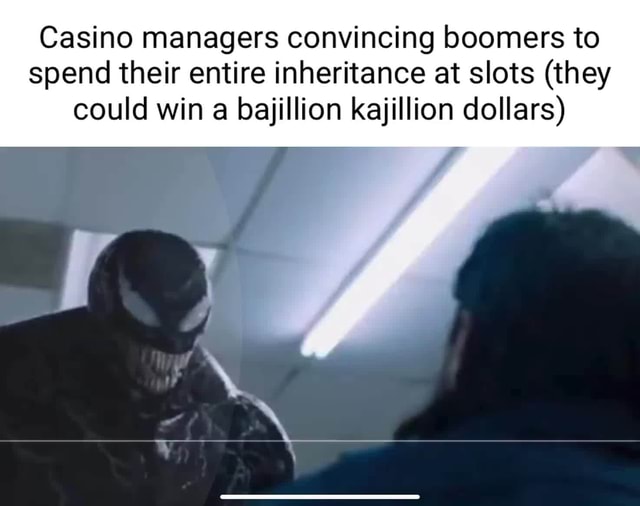 Casino managers convincing boomers to spend their entire inheritance at ...