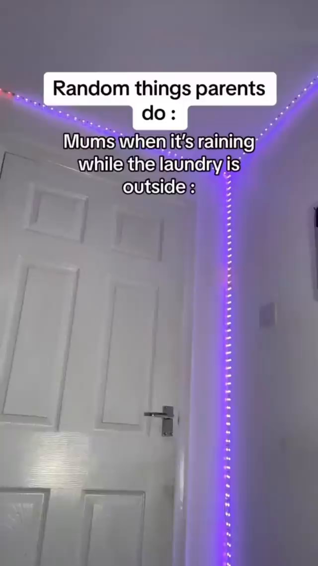 Random things parents do: Mums when it's raining while the laundry is ...