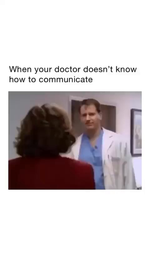 When your doctor doesn't know how to communicate - iFunny