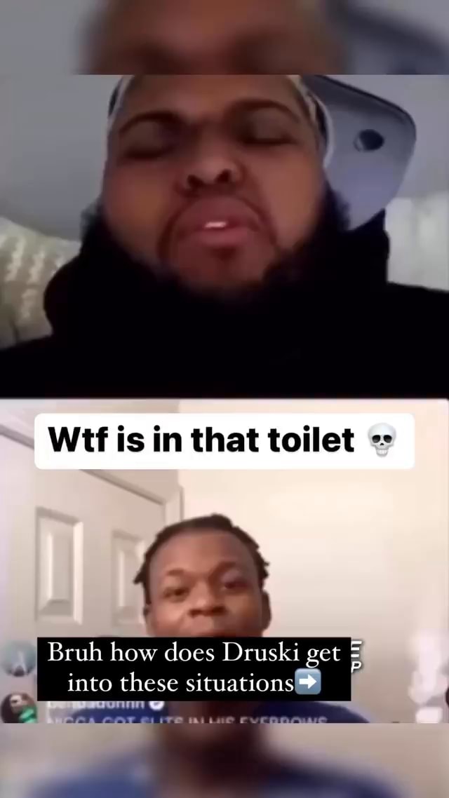 Wtf is in that toilet @ Bruh how does Druski get into these situations ...