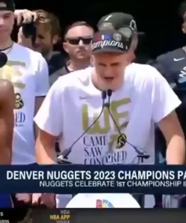 DENVER NUGGETS 2023 CHAMPIONS Pi NUGGETS CELEBRATE ts? CHAMPIONSHIP I ...