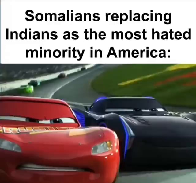 Somalians replacing Indians as the most hated minority in America: - iFunny