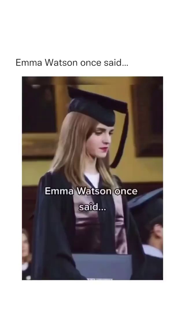 Emma Watson once said... Emma,Watson,once - iFunny