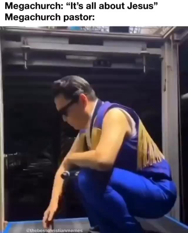 Megachurch: "It's all about Jesus" Megachurch pastor: - iFunny