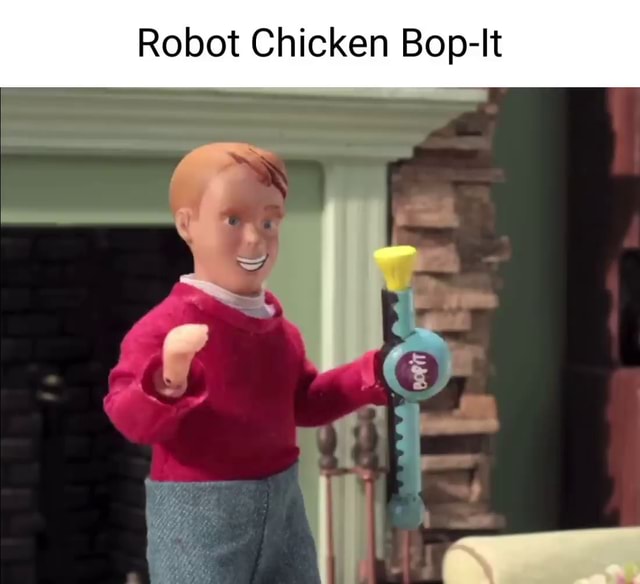 Robot Chicken Bop-lt - iFunny