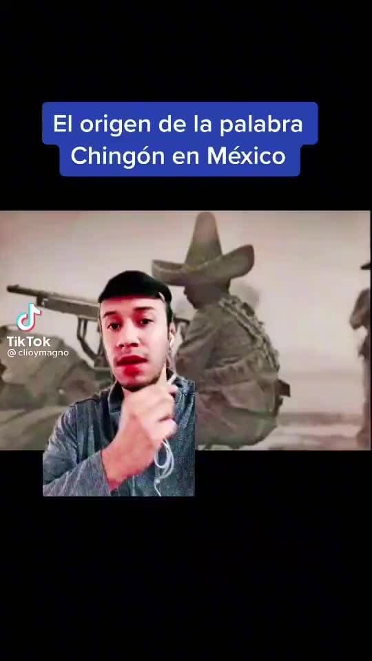 El origen de la palabra Chingón en México TikTok - iFunny