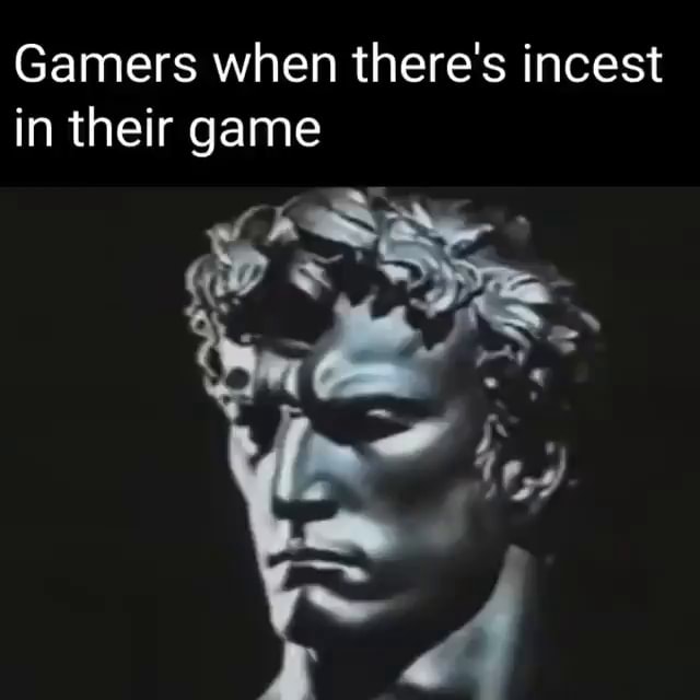 Gamers When Theres Incest In Their Game Ifunny