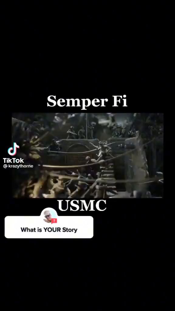 Semper Fi TikTok @krazythorie USMC What is YOUR Story - iFunny