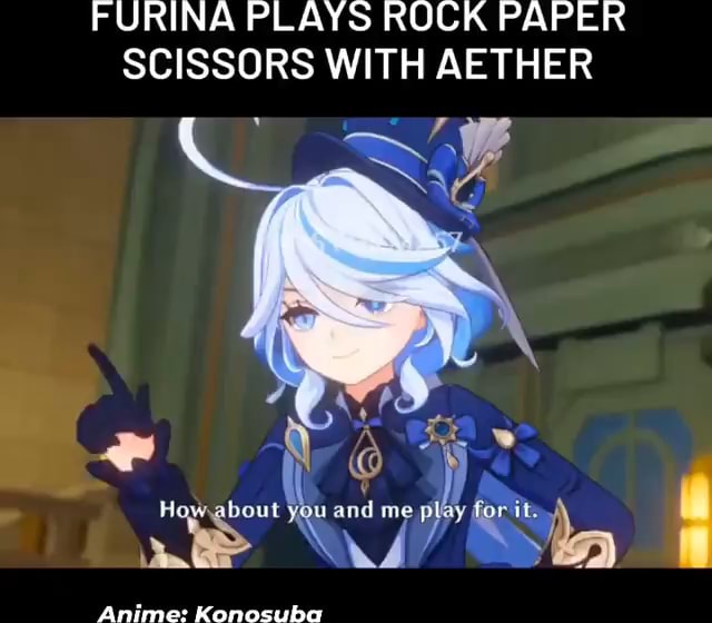 FURINA PLAYS ROCK PAPER SCISSORS WITH ER Hi bout you Anime: Konosuba ...