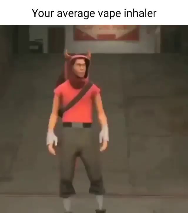 Your average vape inhaler - iFunny