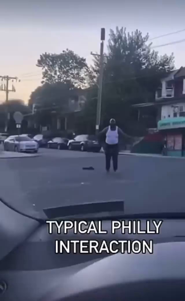 TYPICAL PHILLY INTERACTION - iFunny