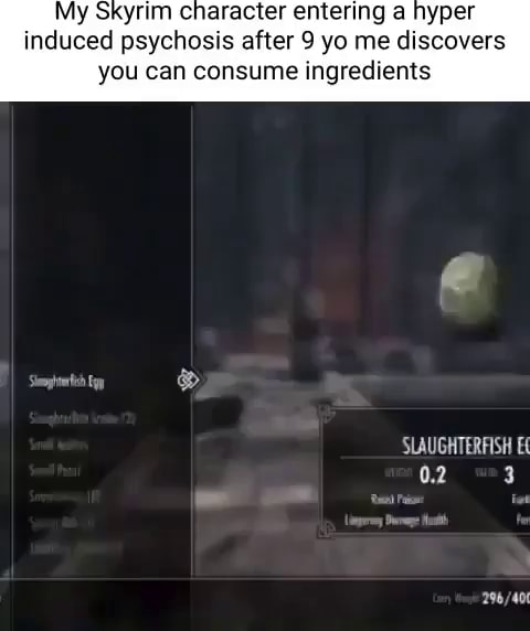 My Skyrim character entering a hyper induced psychosis after 9 yo me ...