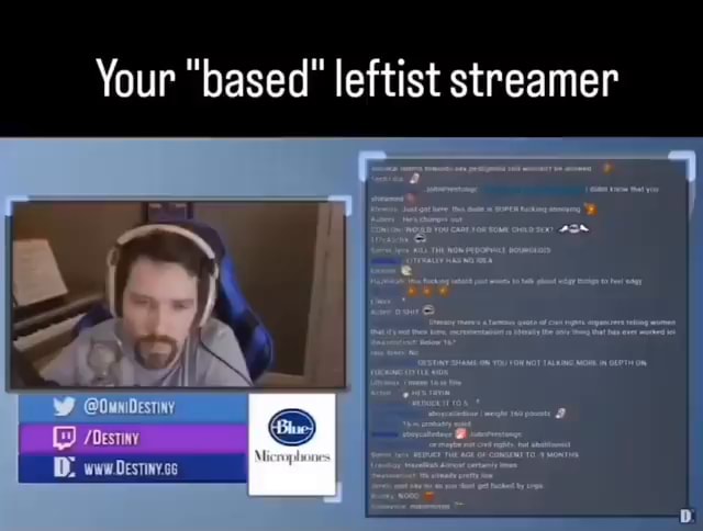 Your "based" leftist streamer - iFunny