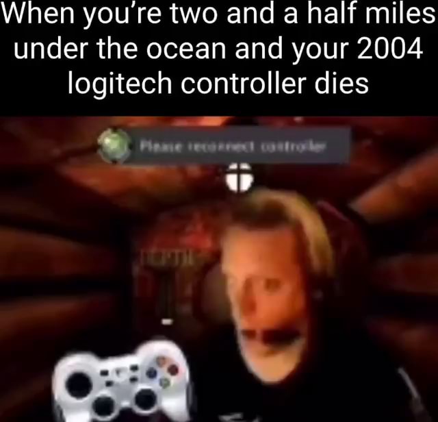 When you're two and a half miles under the ocean and your 2004 logitech ...