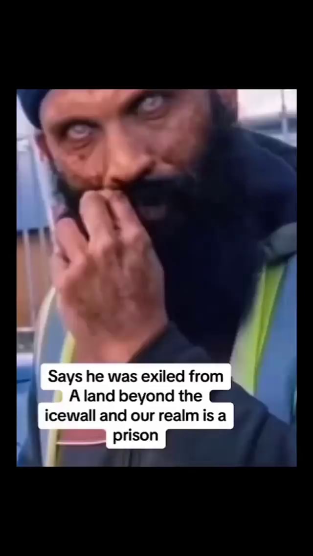 Says he was exiled from A land beyond the icewall and our realm is a ...