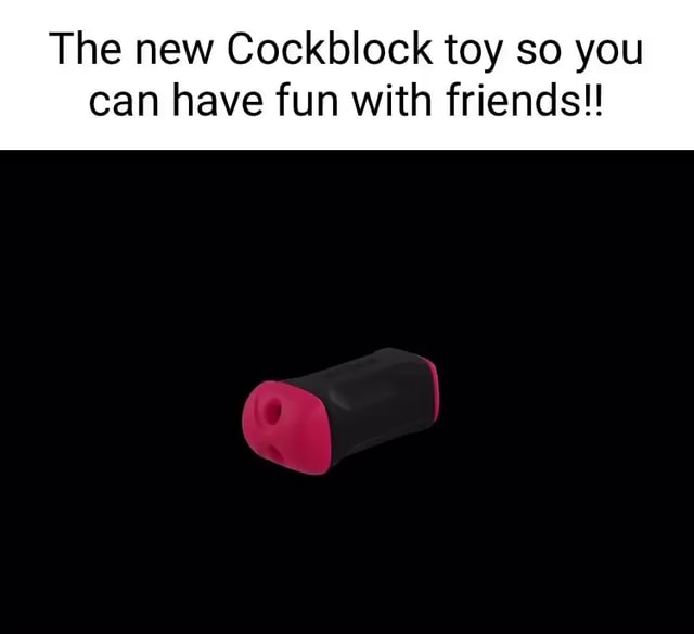 The New Cockblock Toy So You Can Have Fun With Friends Ifunny
