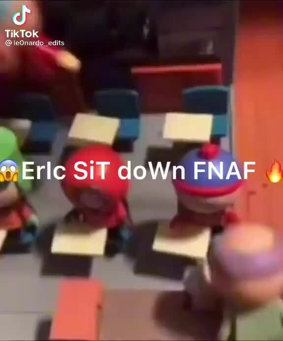 "Eric SiT doWn FNAF , - iFunny