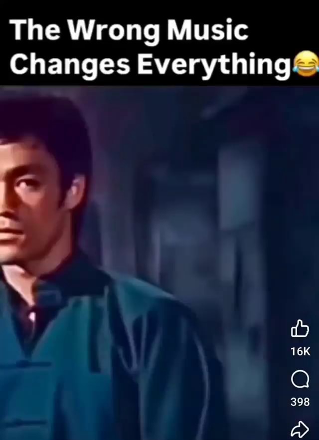 The Wrong Music Changes Everything - iFunny