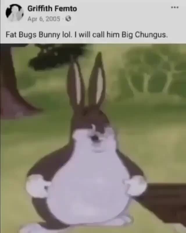 Griffith Femto Fat Bugs Bunny lol. will call him Big Chungus - iFunny