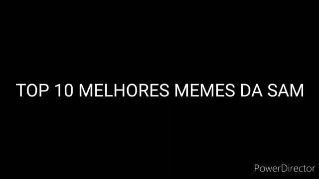 TOP 10 MELHORES MEMES DA SAM - )