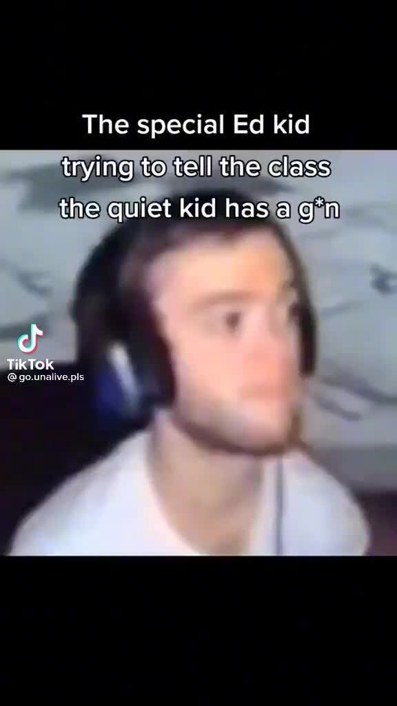 The special Ed kid trying to tell the class the quiet kid has a gin cf ...