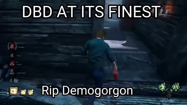 DBD AT ITS FINEST Rip Demogorgon - iFunny