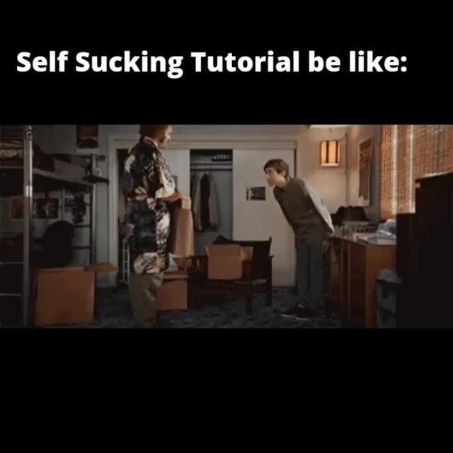 Self Sucking Tutorial Be Like Ifunny