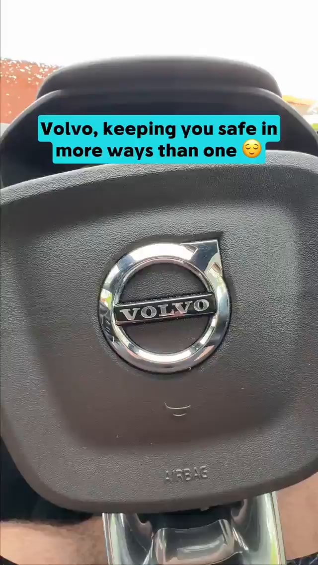 Volvo, keeping you safe in more ways than ene - iFunny