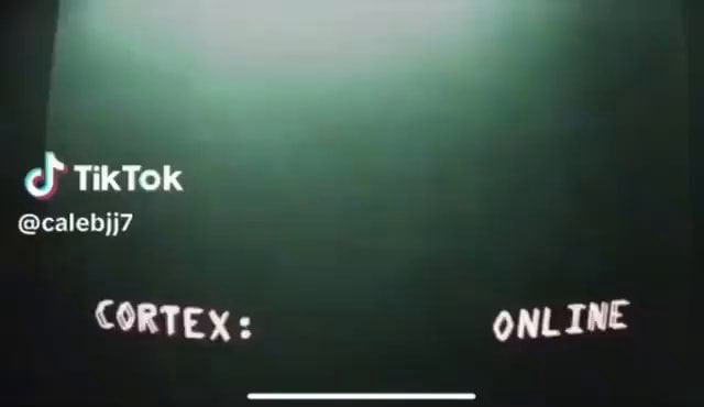 TikTok @calebjj7 CORTEX: ONLINE - iFunny