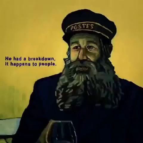 He had a breakdown, It happens to people. - iFunny