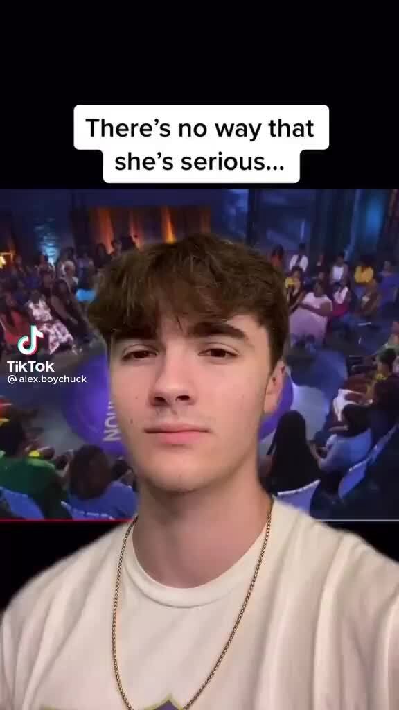 There's no way that she's serious... TikTok @alex.boychuck - iFunny