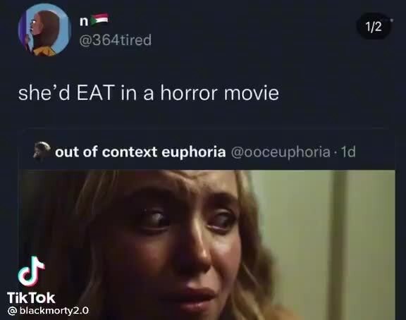 @364 tired AS she'd EAT in a horror movie out of context euphoria ...