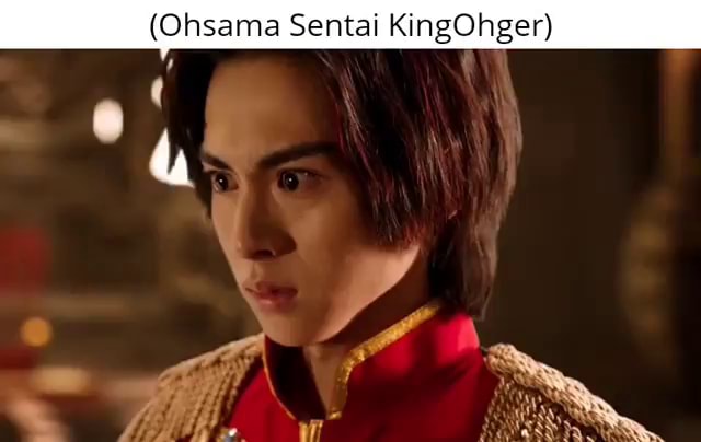 (Ohsama Sentai KingOhger) - iFunny