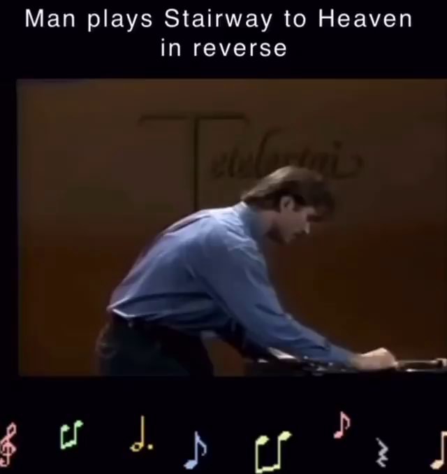 Man plays Stairway to Heaven in reverse - iFunny