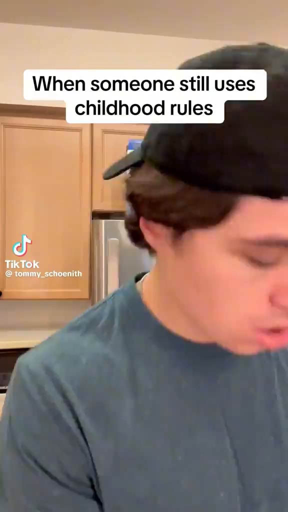 When someone still uses childhood rules Tik Tok - iFunny