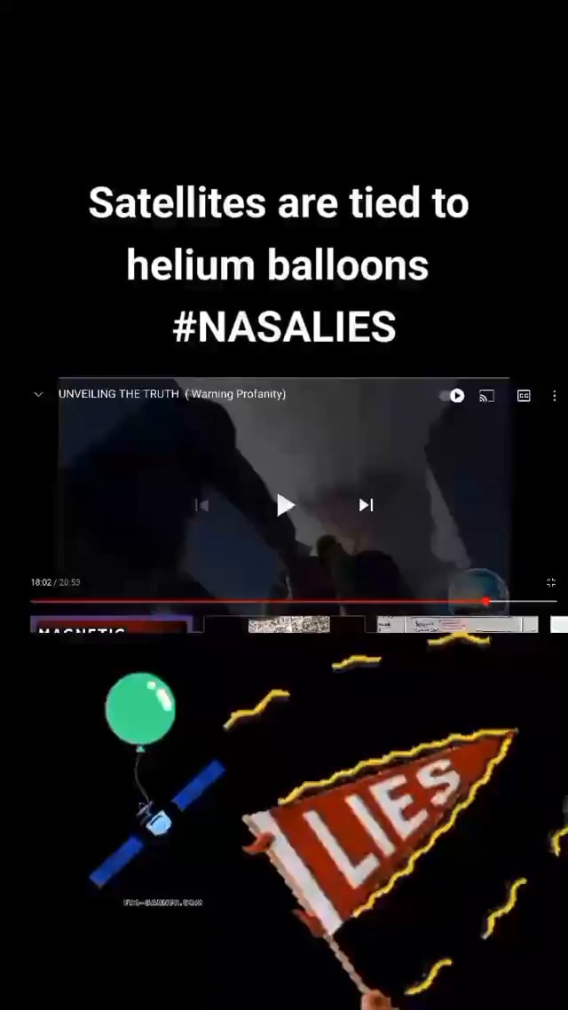 Satellites are tied to helium balloons On #NASALIES \ UNVEILING THE ...