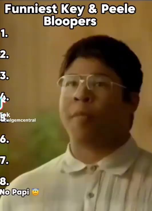 Funniest Key & Peele Bloopers 3. al No Papi - iFunny